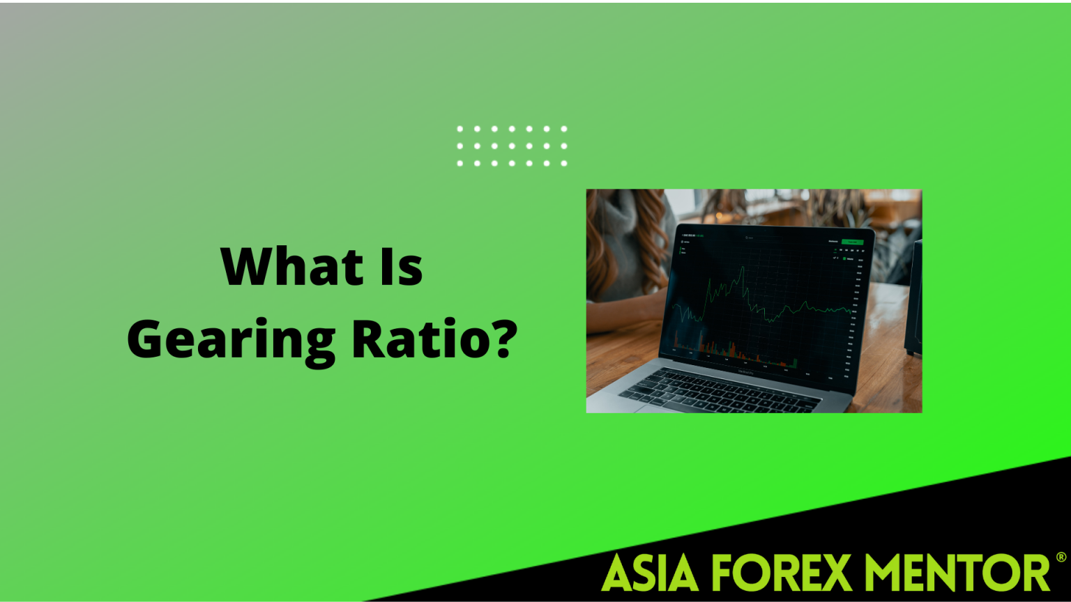 Gearing Ratio | A Complete Guide • Asia Forex Mentor