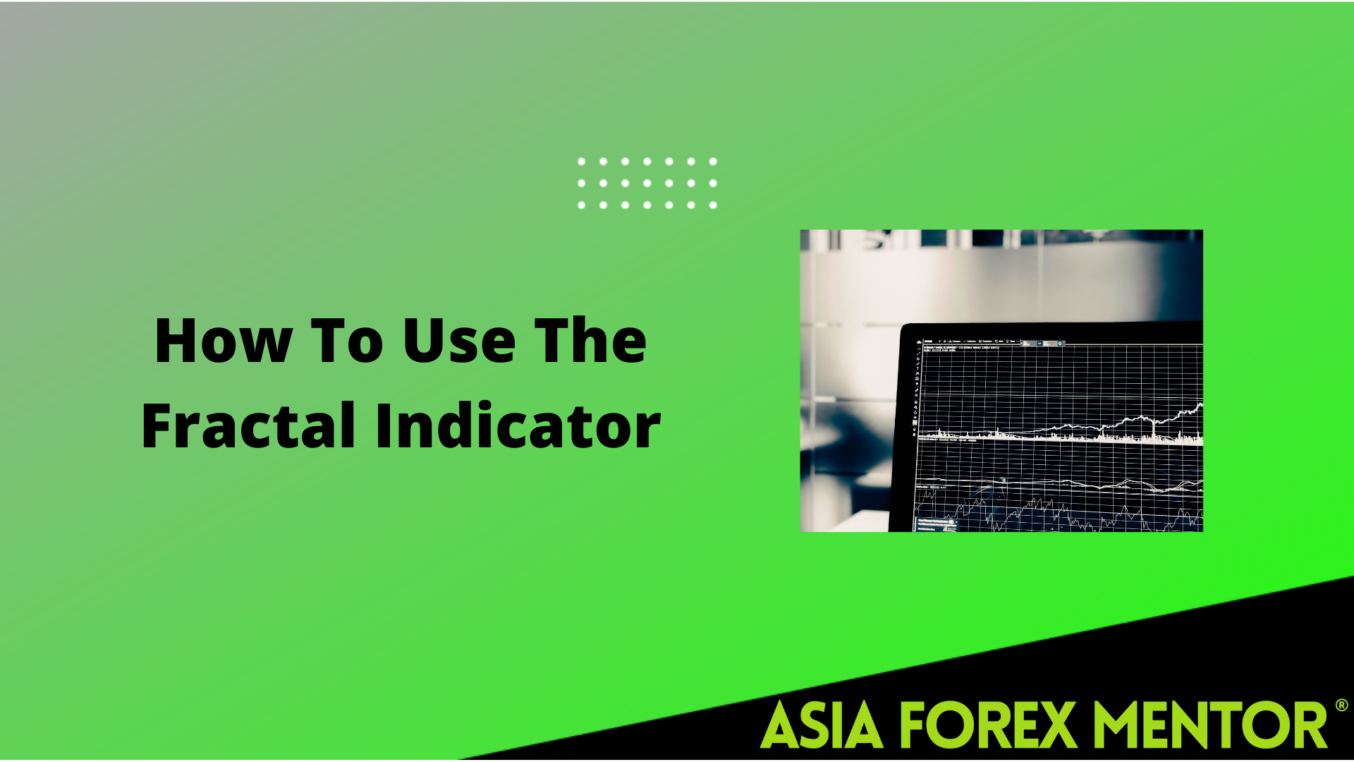 All You Must Know About The Fractal Indicator • Asia Forex Mentor