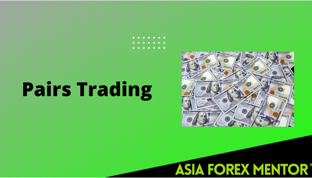 Discover The Pairs Trading • Asia Forex Mentor