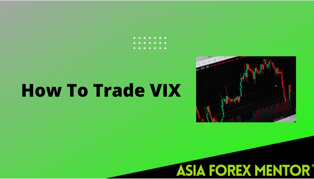 How To Trade VIX • Asia Forex Mentor