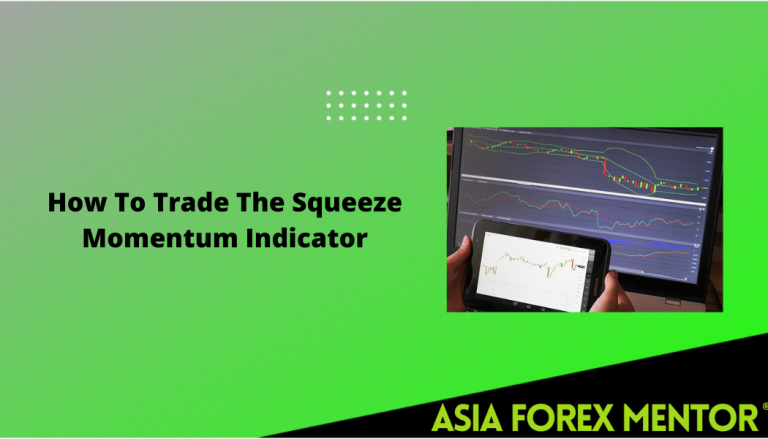 How to Trade Squeeze Momentum Indicator • Asia Forex Mentor