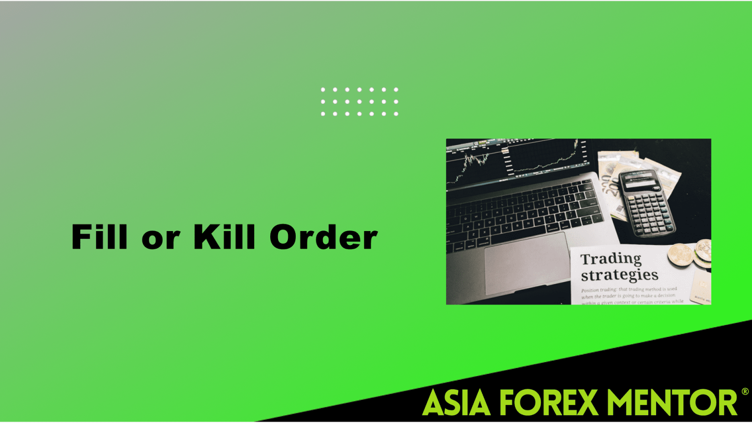 Why Fill or Kill Order Is Essential for Successful Trading? • Asia ...