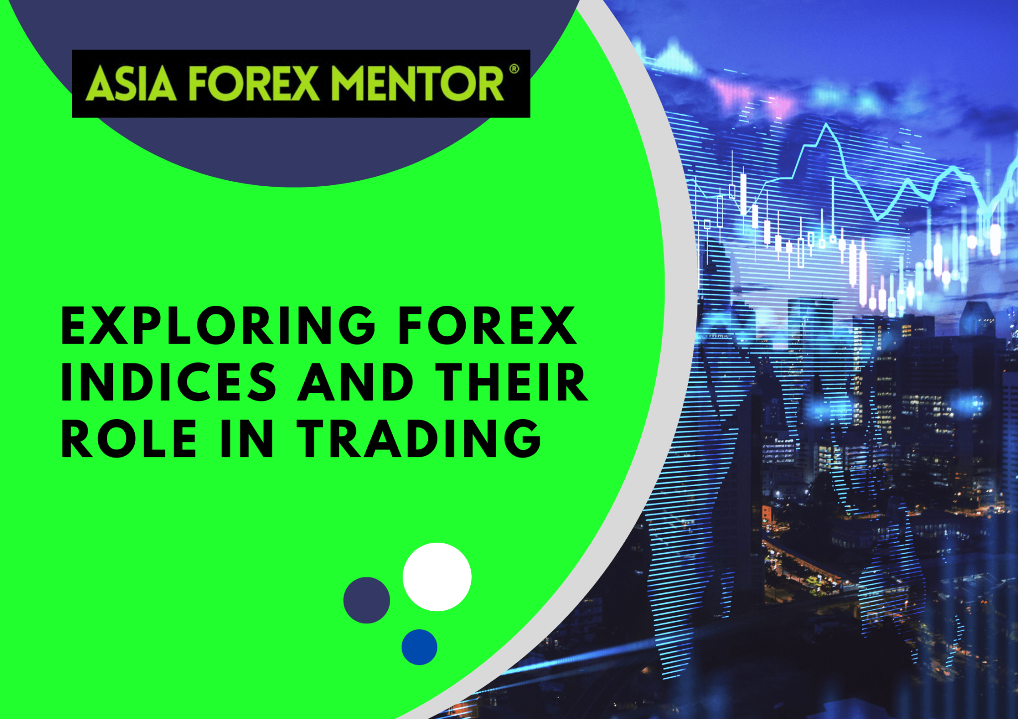 Forex Indices and Their Role in Trading • Asia Forex Mentor