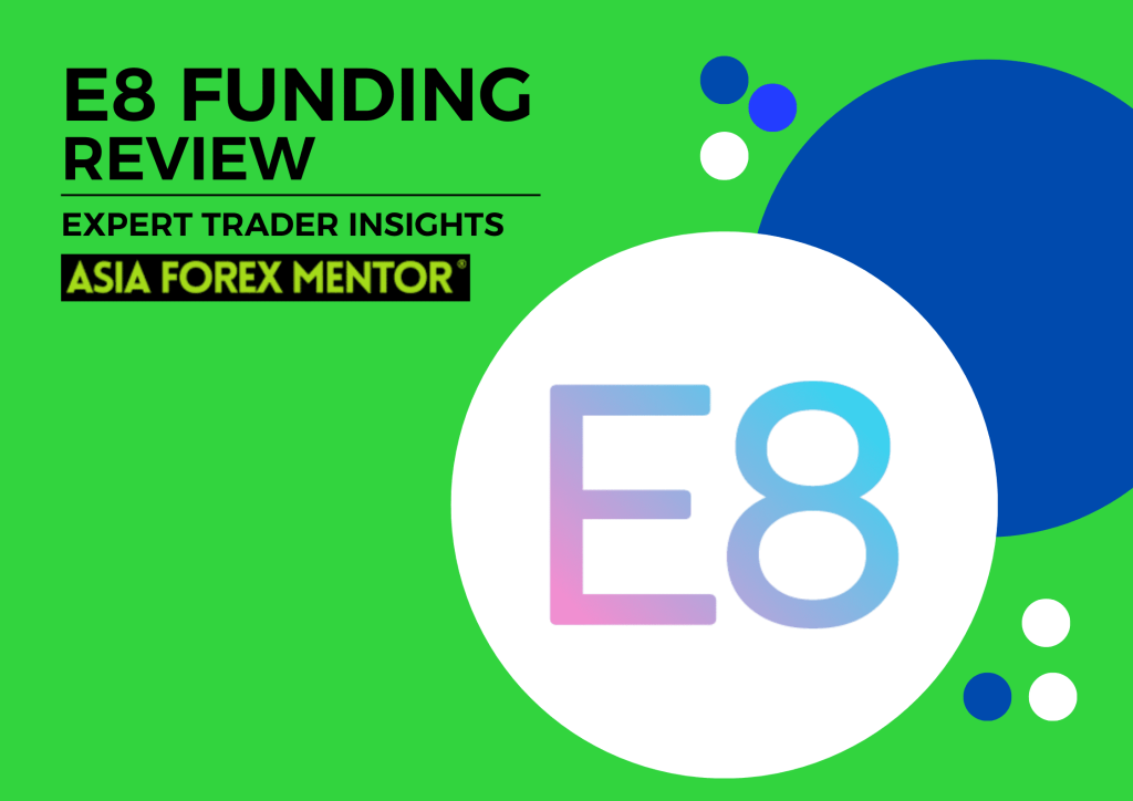 E8 Funding Review 2024 - From An Expert Trader • Asia Forex Mentor