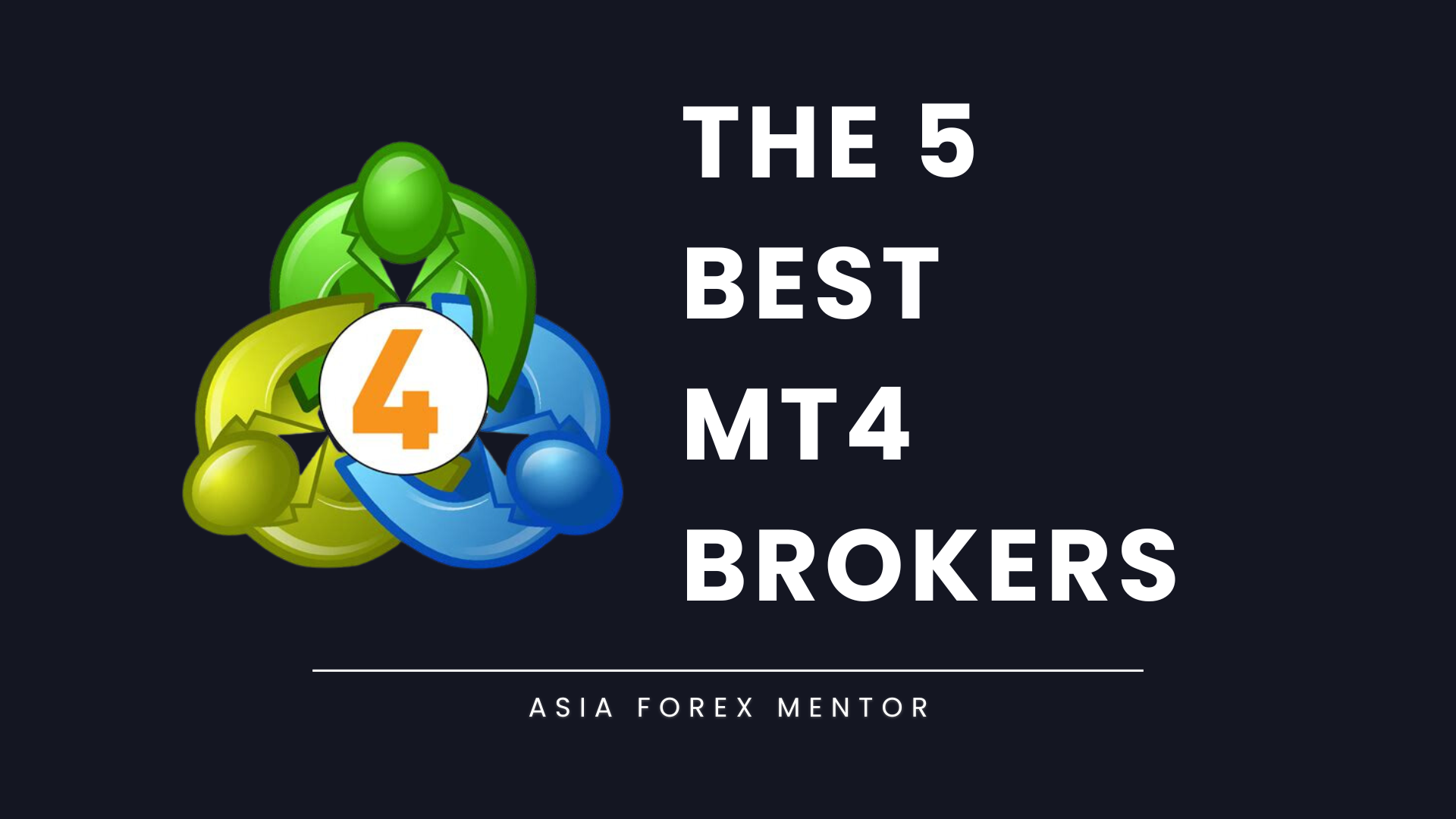 The 5 Best MT4 Brokers in 2025 A Comprehensive Guide Asia Forex Mentor