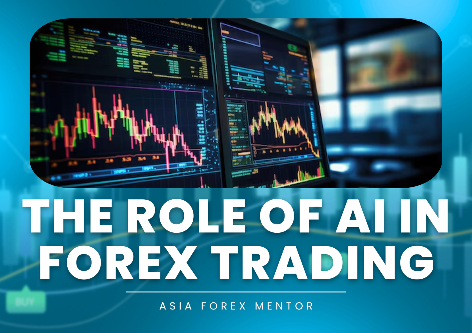 The Role of AI in Forex Trading | Learn To Trade Forex • Best Forex Trading Course • AsiaForexMentor