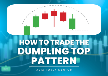 How to Trade the Dumpling Top Pattern • Asia Forex Mentor
