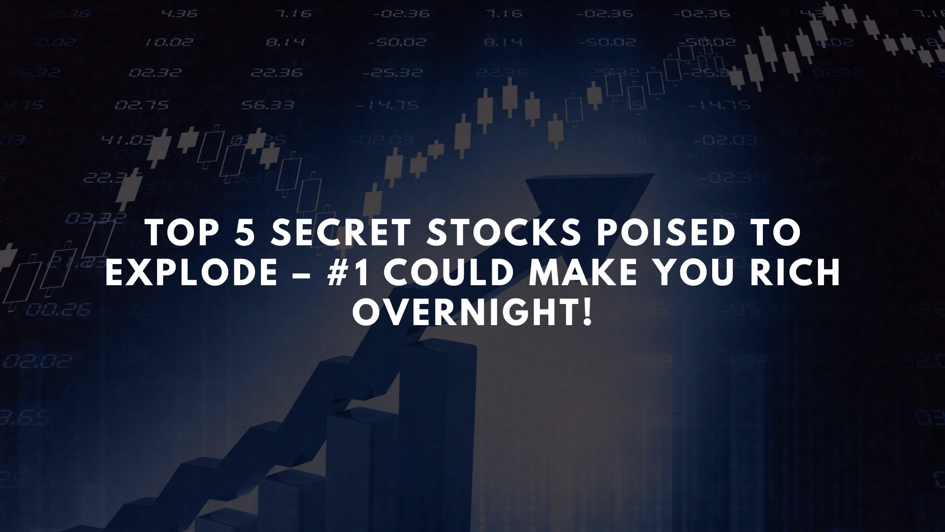 Top 5 Secret Stocks Poised to Explode – #1 Could Make You Rich ...